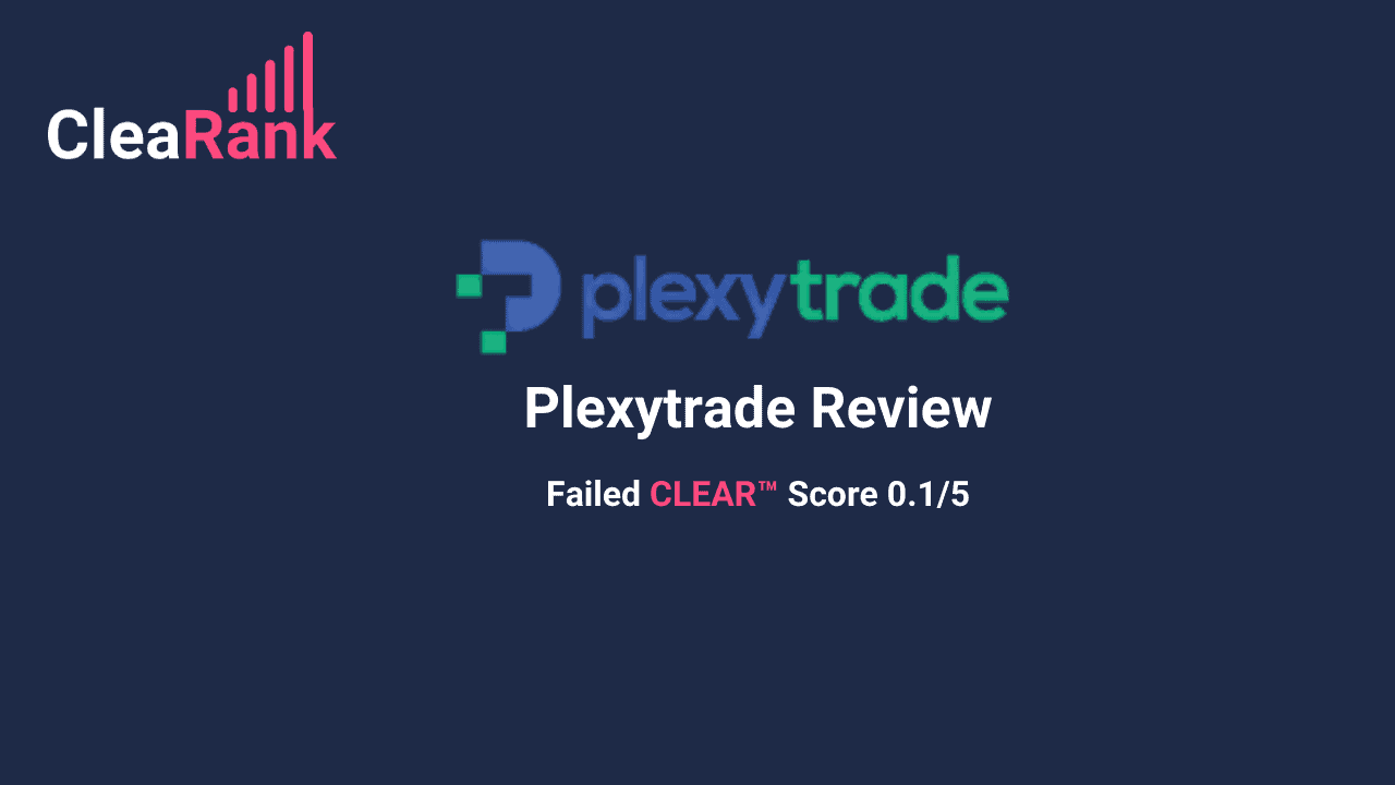Plexytrade Review 2026: Severe Risks - Failed CLEAR™ Score
